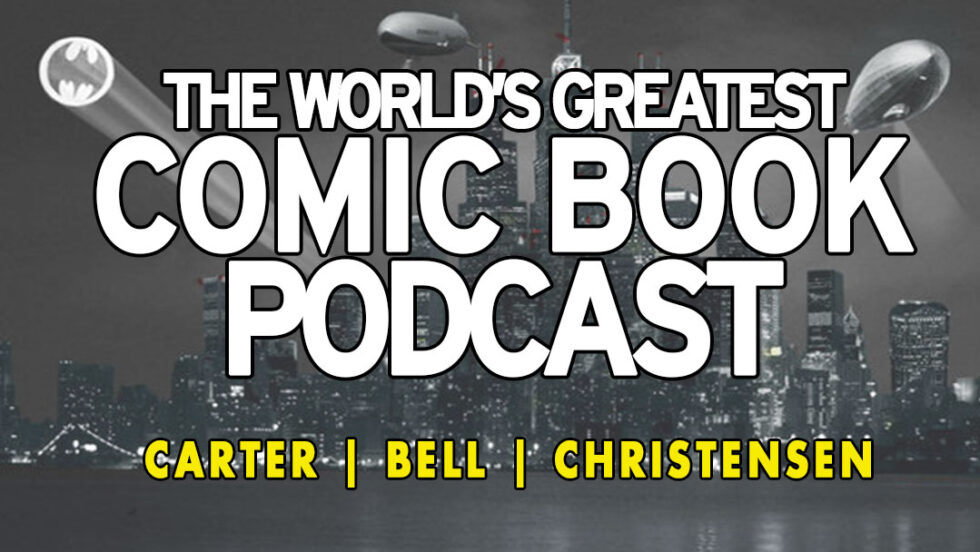 The World's Greatest Comic Book Podcast | The World's Greatest Comic ...